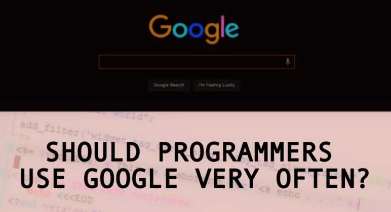 Should A Programmer Use Google And Stack Overflow All The Time?