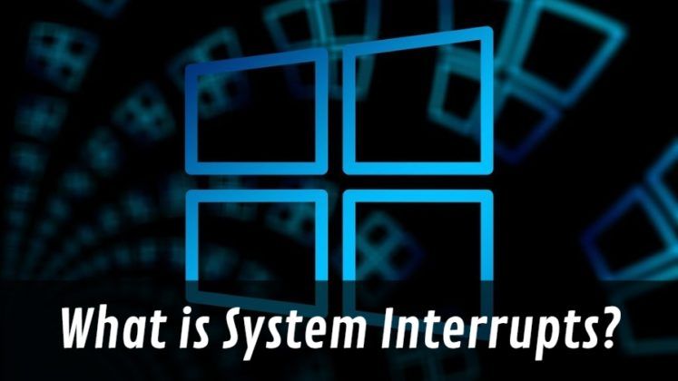 What Is “system Interrupts” Process On My Pc — High Cpu Usage Fixed 