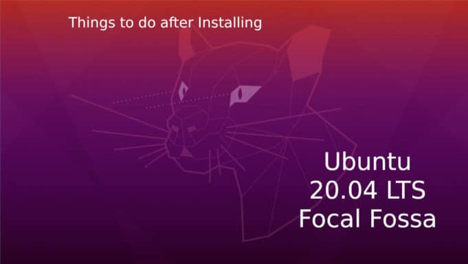 24 Things To Do After Installing Ubuntu 20.04 LTS Focal Fossa