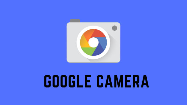 How To Get Google Camera 8.1 On Any Android Smartphone?