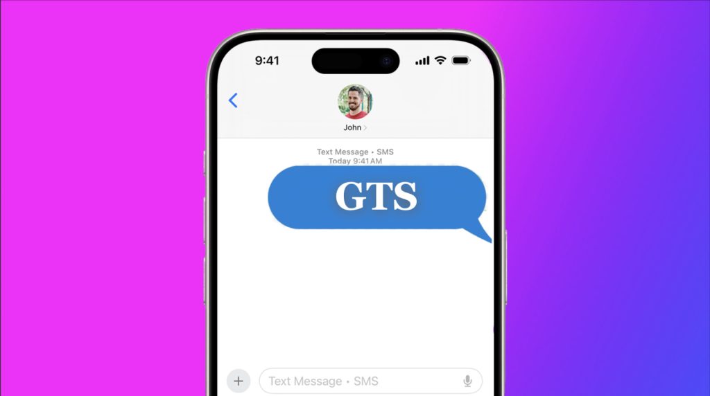 GTS Meaning in Texts Explained: Use Cases & Examples - Fossbytes